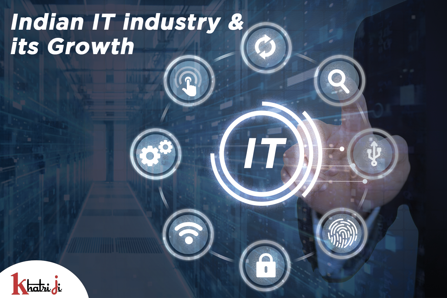 Indian IT industry and its growth - Khatriji